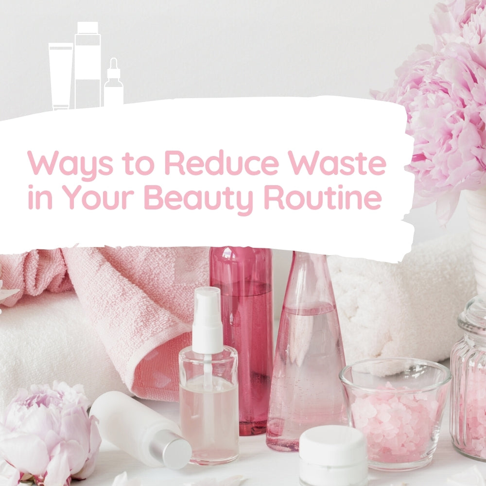 How to Reduce Waste in Your Beauty Routine – Eco Collective
